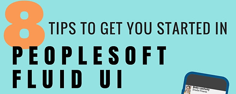 8 Tips Fluid | PeopleSoft Tutorial